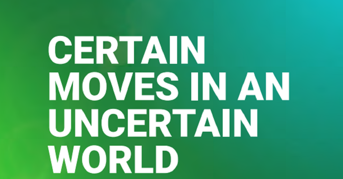 Certain Moves in an Uncertain World